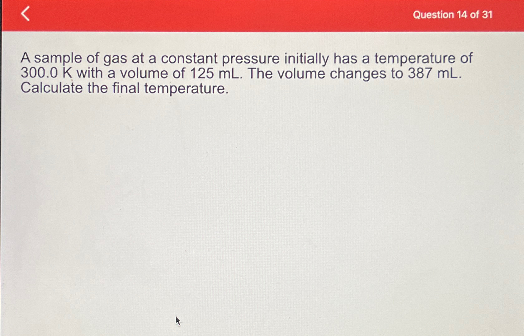 Question 14 ﻿of 31A sample of gas at a constant | Chegg.com