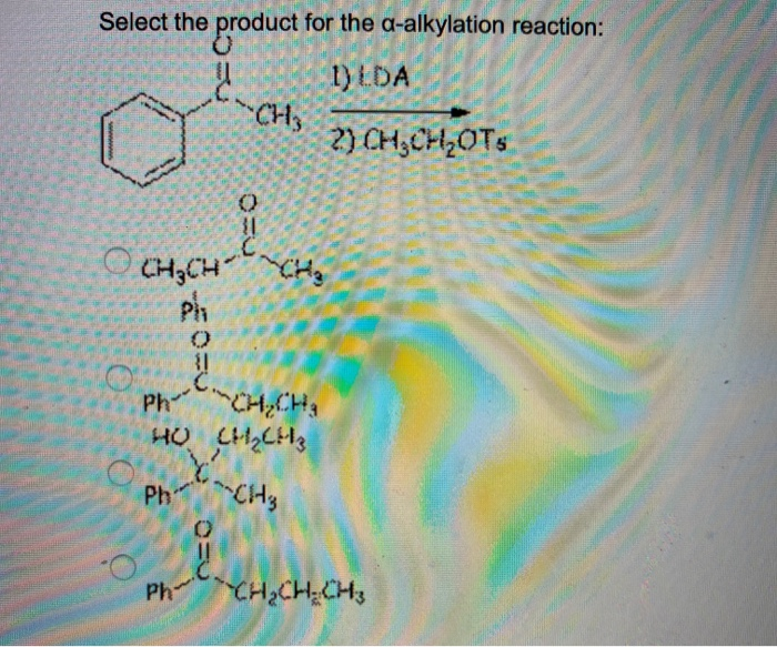 Solved - Select the product for the d-alkylation reaction: 3 | Chegg.com