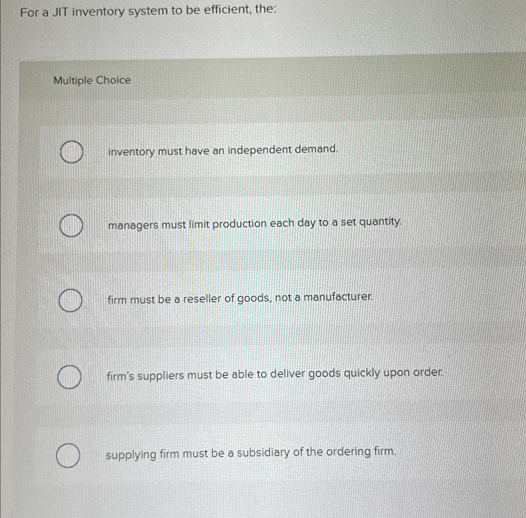 Solved For a JIT inventory system to be efficient, | Chegg.com