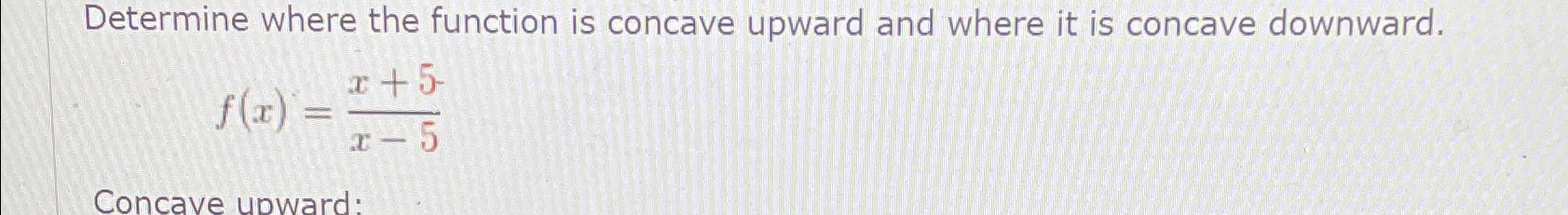 Solved Determine where the function is concave upward and | Chegg.com