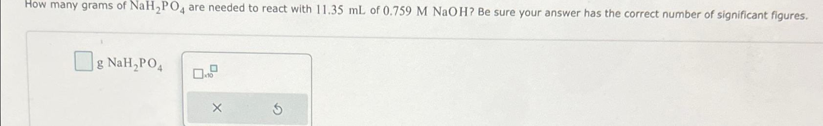Solved How many grams of NaH2PO4 ﻿are needed to react with | Chegg.com