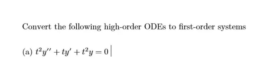 Solved Convert the following high-order ODEs to first-order | Chegg.com