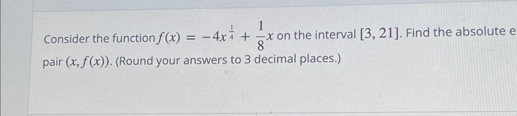 Solved Consider the function f(x)=-4x14+18x ﻿on the interval | Chegg.com