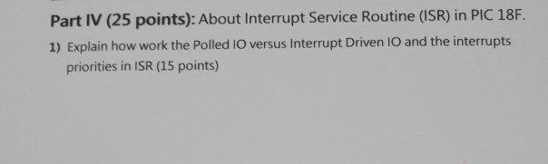 Solved Part IV (25 points): About Interrupt Service Routine | Chegg.com