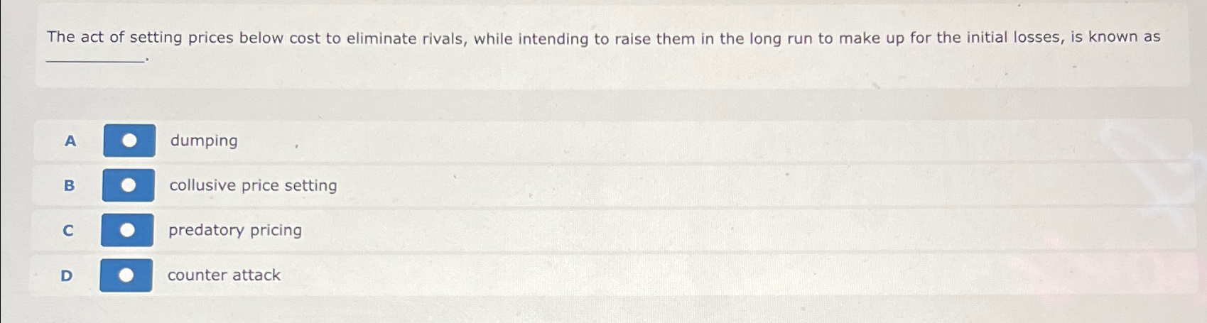 Solved The act of setting prices below cost to eliminate | Chegg.com