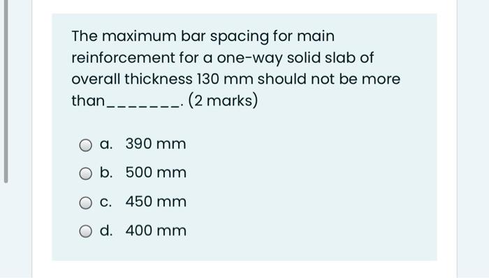 Solved The maximum bar spacing for main reinforcement for a | Chegg.com