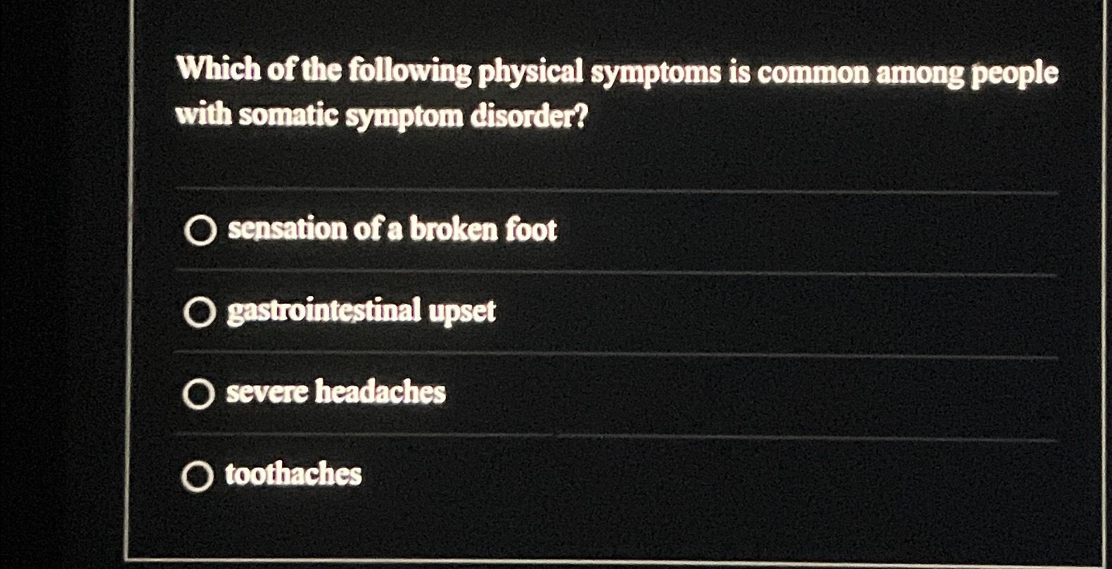 Solved Which of the following physical symptoms is common | Chegg.com