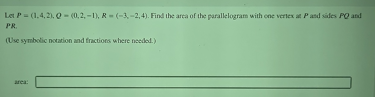 Solved Let P=(1,4,2),Q=(0,2,-1),R=(-3,-2,4). ﻿Find the area | Chegg.com