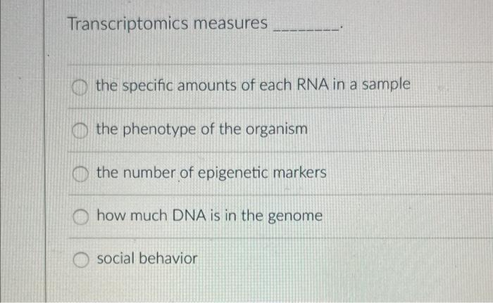 Solved Transcriptomics measures the specific amounts of each | Chegg.com