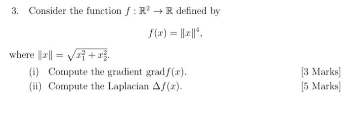Solved 3. Consider the function f:R2→R defined by f(x)=∥x∥4, | Chegg.com