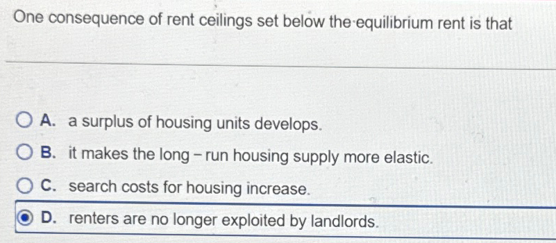 Solved One consequence of rent ceilings set below the | Chegg.com