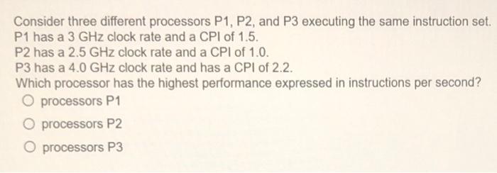 Solved Consider three different processors P1, P2, and P3 | Chegg.com