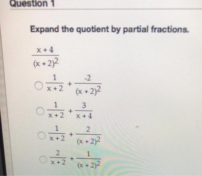 Solved Question 1 Expand the quotient by partial fractions. | Chegg.com