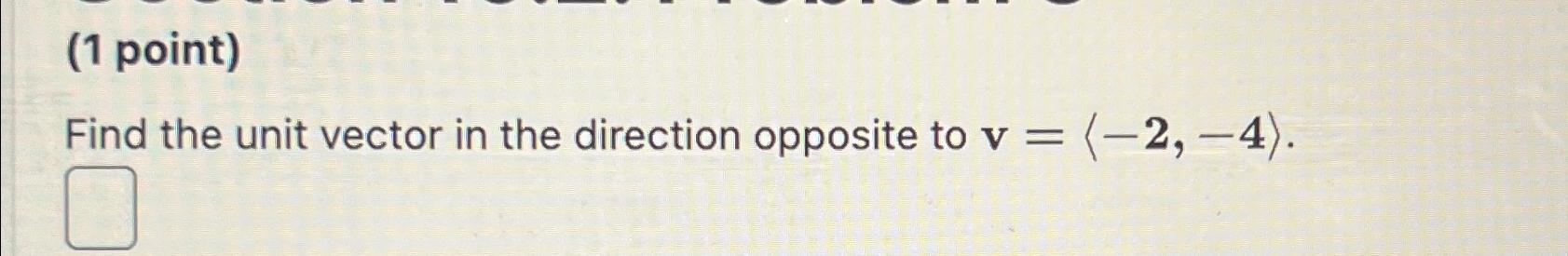 Solved (1 ﻿point)Find the unit vector in the direction | Chegg.com