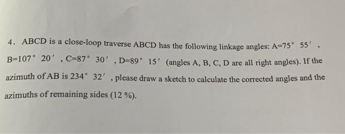 Solved 4. ABCD is a close-loop traverse ABCD has the | Chegg.com