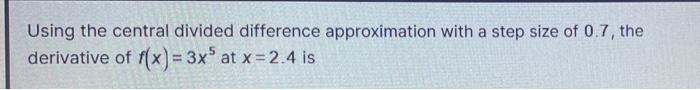 Solved Using the central divided difference approximation | Chegg.com