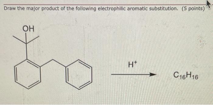 Solved Draw the major product of the following electrophilic | Chegg.com