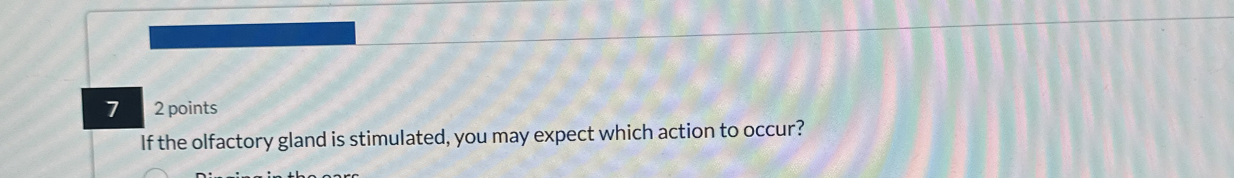 Solved 7 2 ﻿pointsIf the olfactory gland is stimulated, | Chegg.com