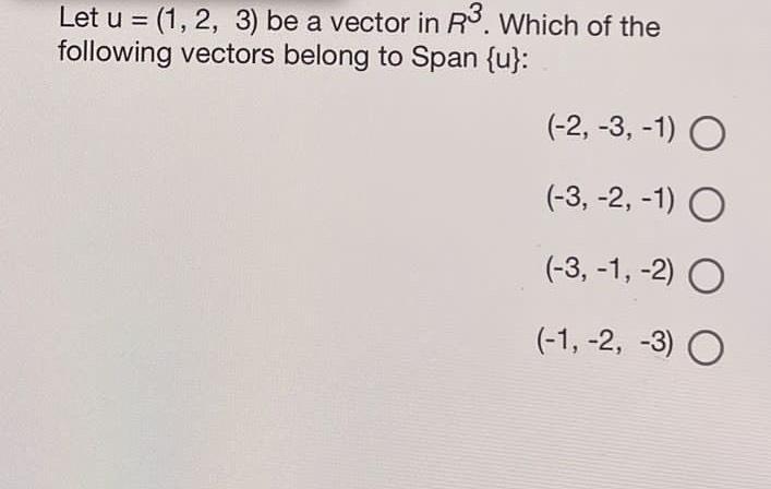 Solved Let u=(1,2,3) ﻿be a vector in R3. ﻿Which of the | Chegg.com