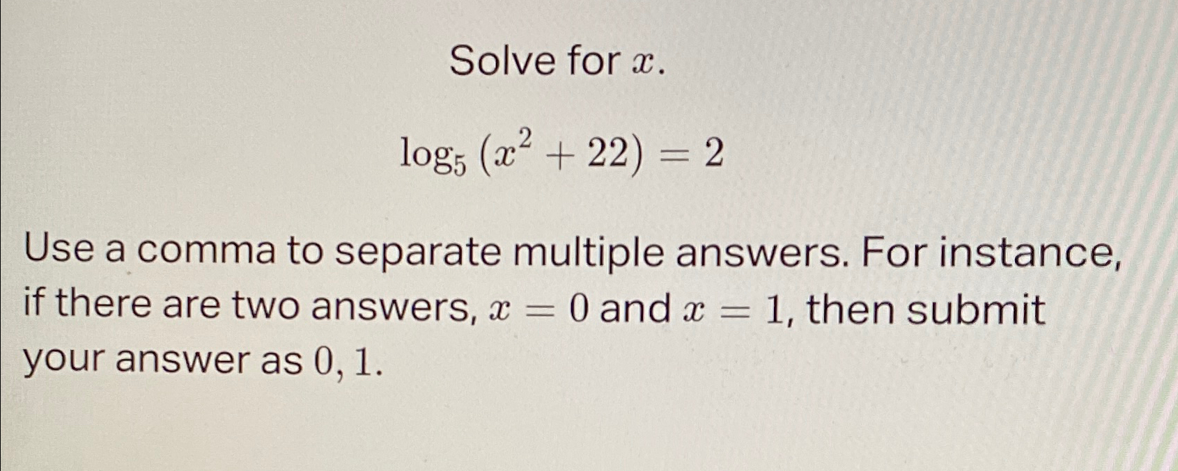 Solved Solve for x.log5(x2+22)=2Use a comma to separate | Chegg.com