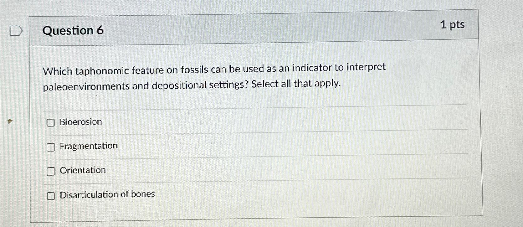Solved Question 61ptsWhich taphonomic feature on fossils can | Chegg.com