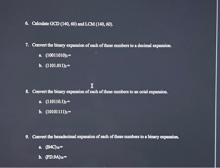 Solved 6. Calculate CCD(140,60) and LCM(140,60). 7. Convert | Chegg.com