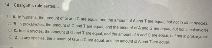 Solved 14. Chargaff's rule states... O A. In humans, the | Chegg.com