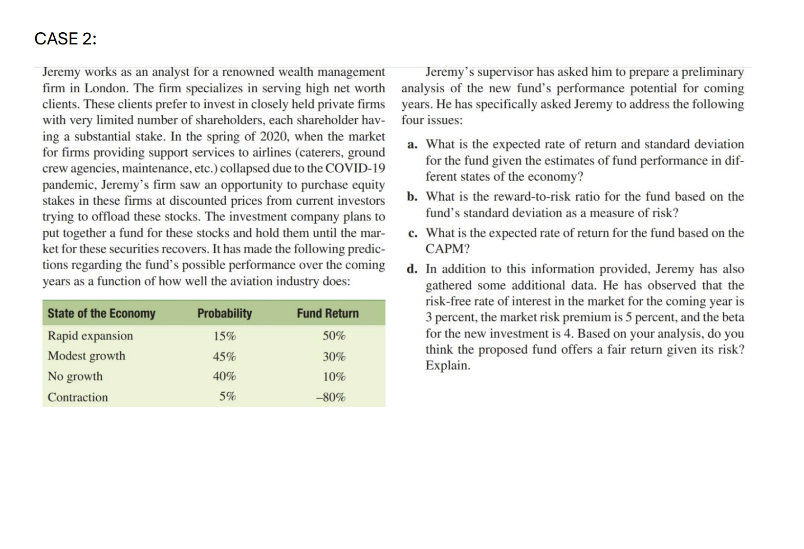 Solved CASE 2:Jeremy works as an analyst for a renowned | Chegg.com