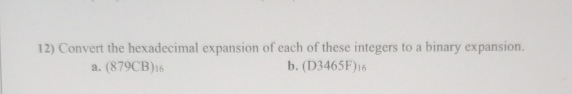 Solved 12) Convert the hexadecimal expansion of each of | Chegg.com
