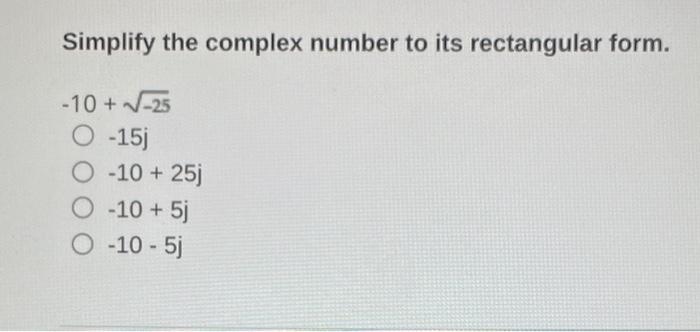 Solved Simplify the complex number to its rectangular form. | Chegg.com