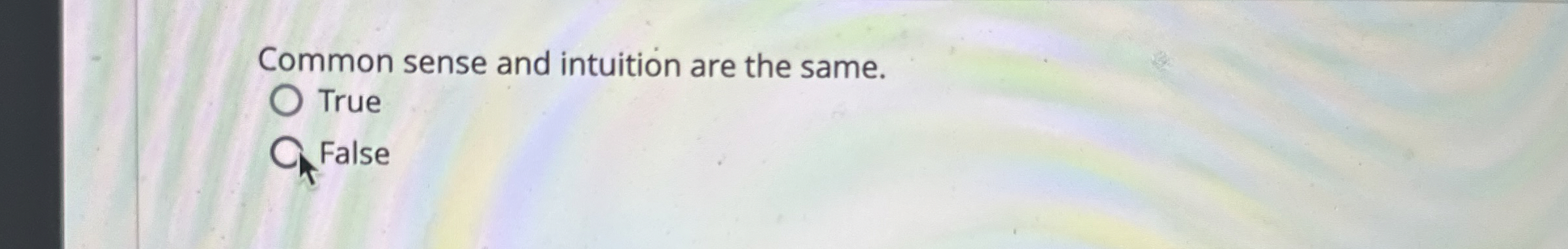 Solved Common sense and intuition are the same.TrueFalse | Chegg.com