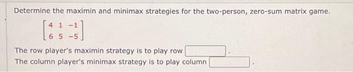Solved Determine the maximin and minimax strategies for the | Chegg.com