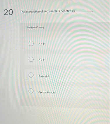 Solved 20The intersection of two events is denoted | Chegg.com