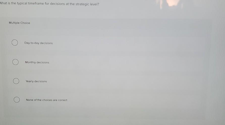 Solved What is the typical timeframe for decisions at the | Chegg.com Solved What is the typical timeframe for decisions at the | Chegg.com