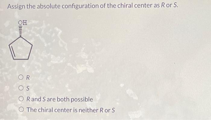 Solved Assign the absolute configuration of the chiral | Chegg.com