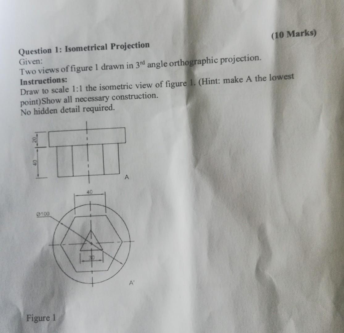 Solved Question 1: Isometrical Projection Given: Two views | Chegg.com