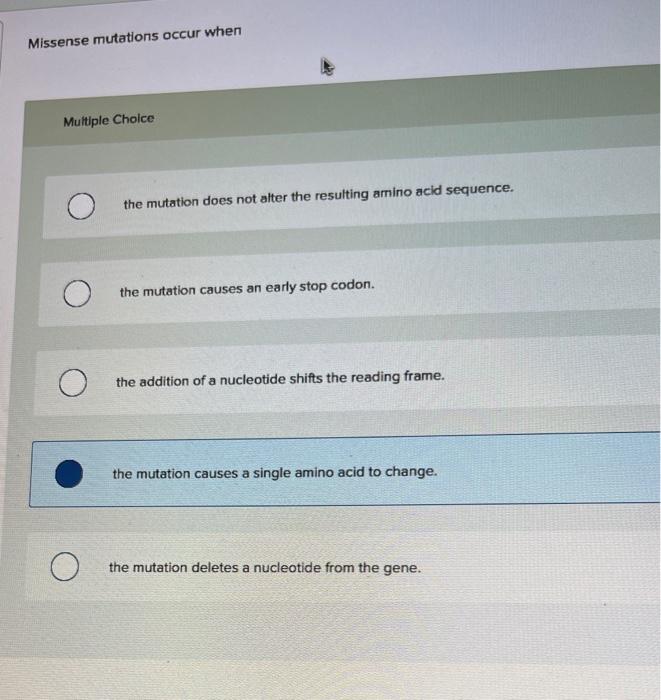 Solved Missense mutations occur when Multiple Choice the | Chegg.com