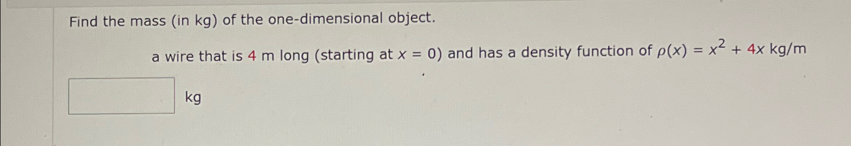 Solved Find the mass (in kg ) ﻿of the one-dimensional | Chegg.com