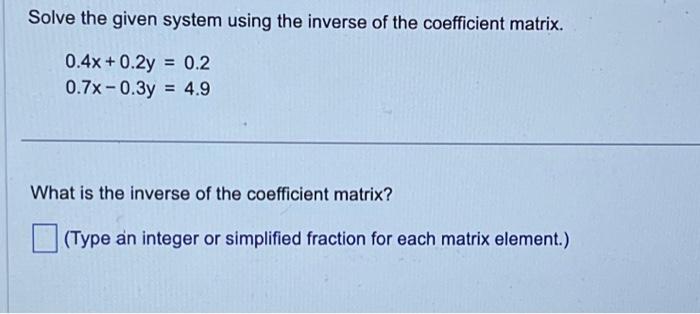 Solved Solve the given system using the inverse of the | Chegg.com