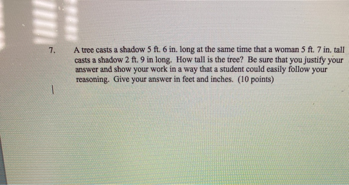 Solved 7. A tree casts a shadow 5 ft. 6 in. long at the same | Chegg.com