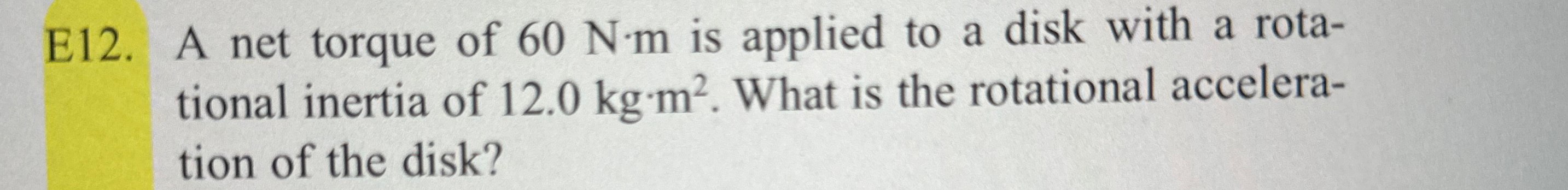 Solved E12. ﻿A net torque of 60N.m ﻿is applied to a disk | Chegg.com