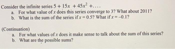 Solved Consider the infinite series 5+15x+45x2+… a. For what | Chegg.com