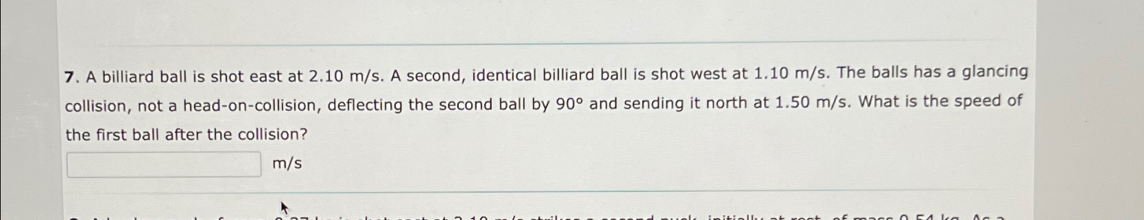 Solved A billiard ball is shot east at 2.10ms. ﻿A second, | Chegg.com