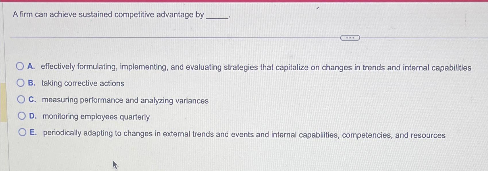 Solved A firm can achieve sustained competitive advantage | Chegg.com