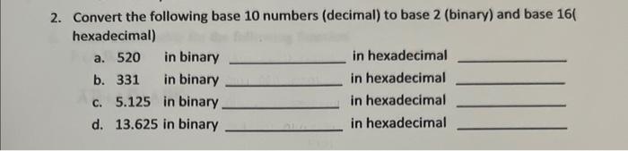Solved 2. Convert the following base 10 numbers (decimal) to | Chegg.com