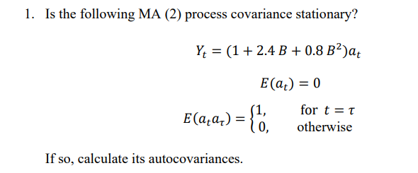Solved Is the following MA (2) ﻿process covariance | Chegg.com