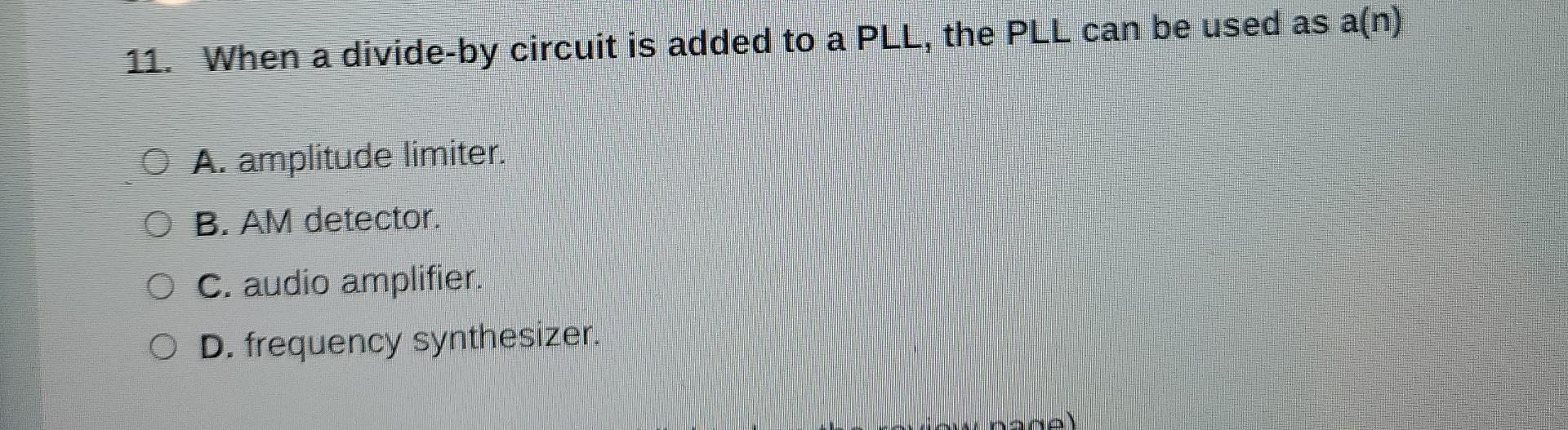 Solved 11. When a divide-by circuit is added to a PLL, the | Chegg.com