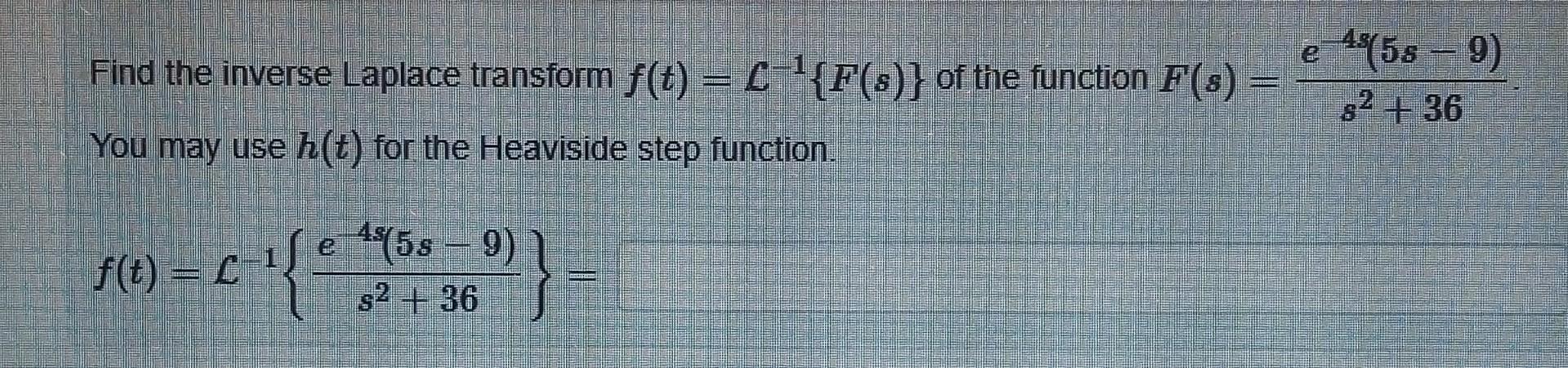 Solved Find the inverse Laplace transform f(t)=L−1{F(s)} of | Chegg.com