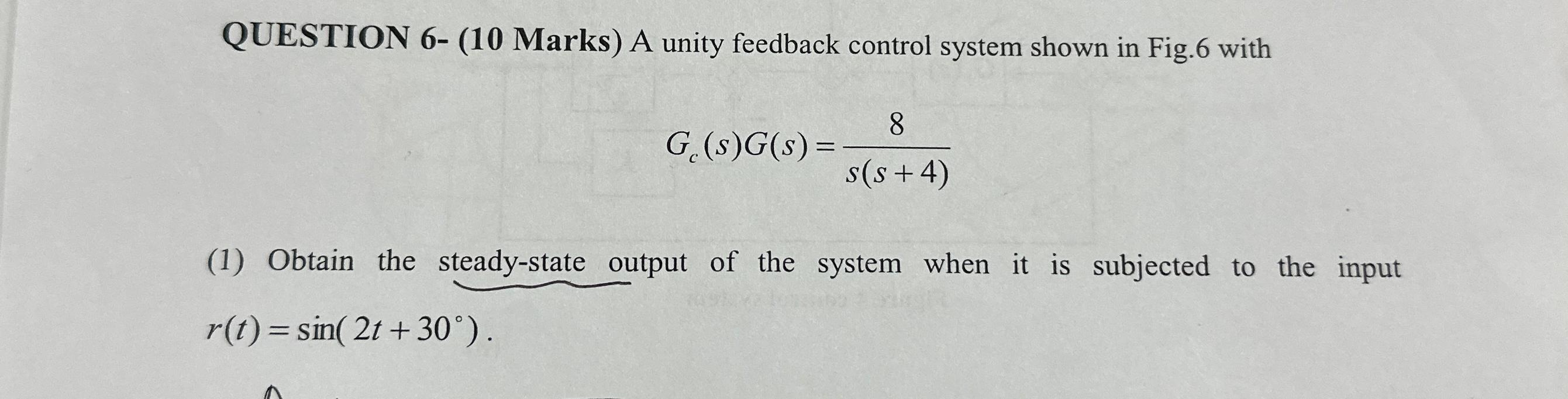 Solved QUESTION 6- (10 ﻿Marks) ﻿A unity feedback control | Chegg.com