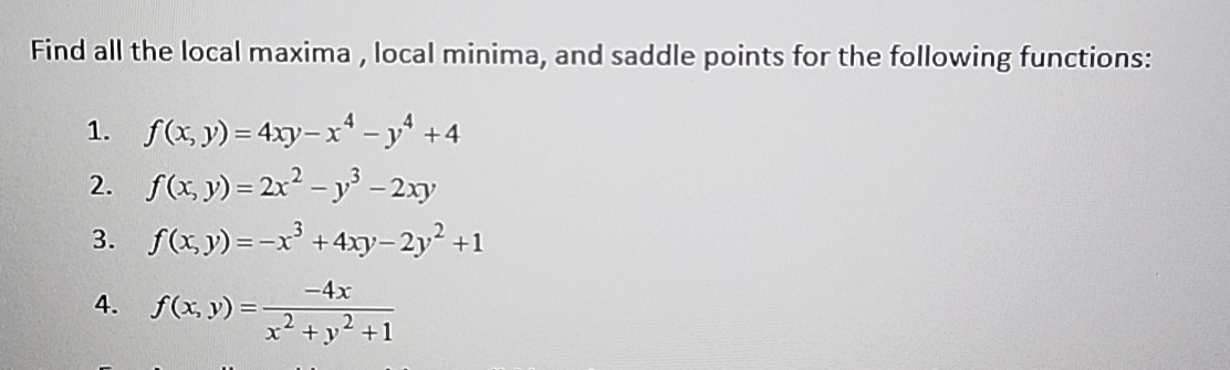 Solved Find all the local maxima, local minima, and saddle | Chegg.com